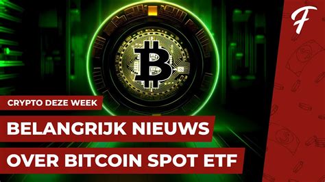 Belangrijk Nieuws Over Bitcoin Spot Etf Crypto Deze Week 136 Youtube