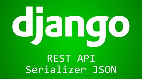 django tutorial for beginners 39 rest api serializer json youtube