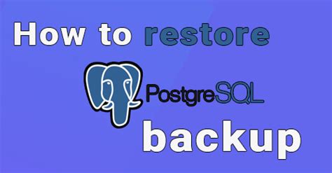 how to restore a postgresql backup