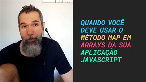 quando você deve usar o método map em arrays da sua aplicação