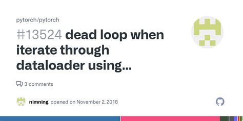 dead loop when iterate through dataloader using customized