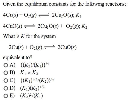 Solved Given The Equilibrium Constants For The Following