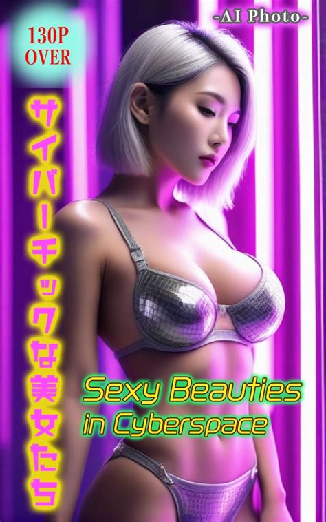 Saibahchikkuna Bijotachi Sexy Beauties In Cyberspace Ai Sexy