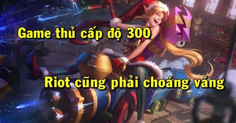 Hóa Ra đây Là Cách Game Thủ Leo Lên Cấp độ 300 Lmht Chỉ Sau 1 Tháng