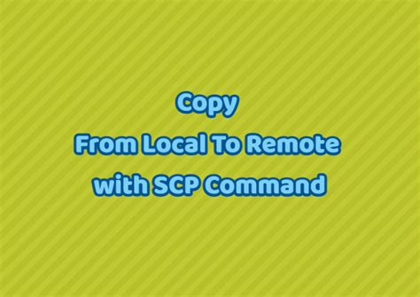 copy from local to remote with scp command linuxtect