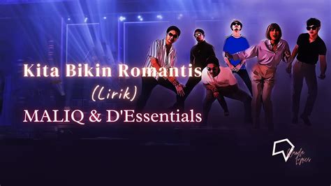 Maliq And Dessentials Kita Bikin Romantis Lirik Youtube