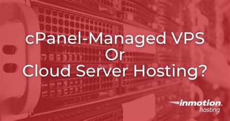 cpanel managed vps vs cloud server hosting 2022