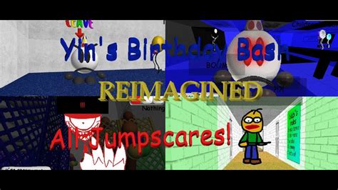 Yins Birthday Bash All Jumpscares Youtube
