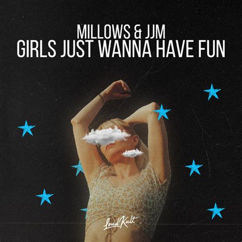 Girls Just Wanna Have Fun Single By Millows Spotify
