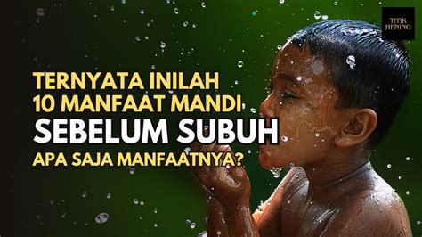 Ternyata Inilah 10 Manfaat Mandi Sebelum Subuh Youtube