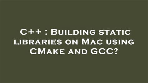 c building static libraries on mac using cmake and gcc youtube