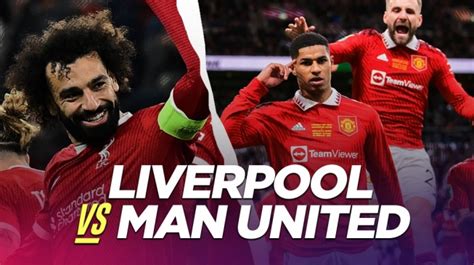Segera Kick Off Berikut Link Live Streaming Liverpool Vs Manchester