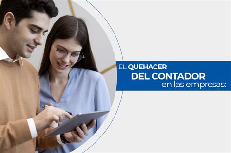 Mitos Y Realidades ¿qué Hace Un Contador Y Cuál Es Su Papel En Las