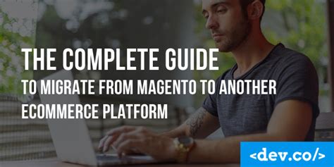 Migrate From Magento To Another Ecommerce Platform [complete Guide]