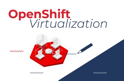 openshift virtualization open virtualization