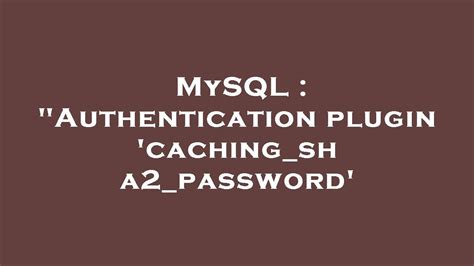 mysql authentication plugin caching sha2 password youtube