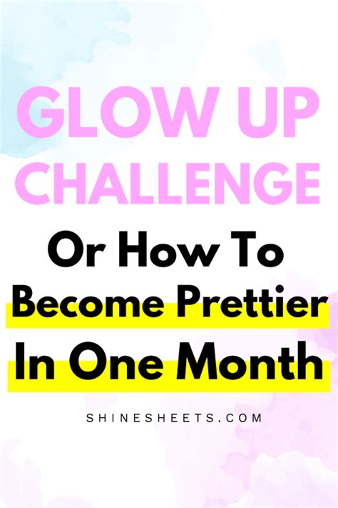 Glow Up Challenge How To Glow Up And Be Prettier Than Ever Artofit