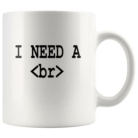 Coding Mug I Need A Coding Programmer T Coffee Mug 11 Oz Mugs
