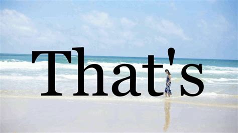 How To Pronounce Thats🌈🌈🌈🌈🌈🌈pronunciation Of Thats Youtube