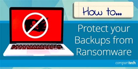 How To Protect Your Backups From Ransomware In 2022