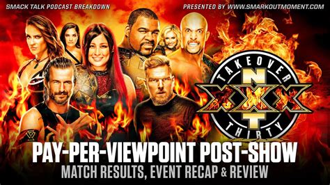 Wwe Nxt Takeover 30 Ppv Review And Event Results Recap Post Show Youtube