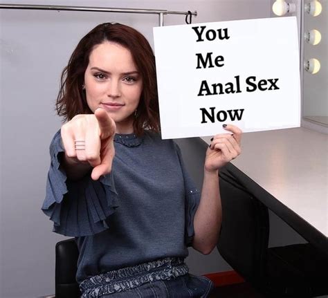 Imagine Being Able To Slide Up Into Daisys Rectum And Then Feel
