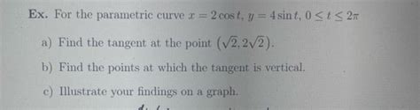 Solved Ex For The Parametric Curve X 2cost Y 4sint 0≤t≤2π