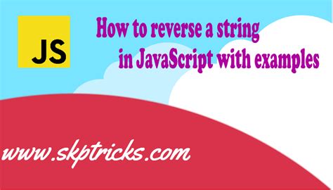how to reverse a string in javascript skptricks
