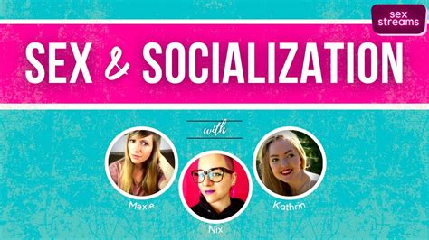 Sex Streams 01 Sex And Socialization Youtube