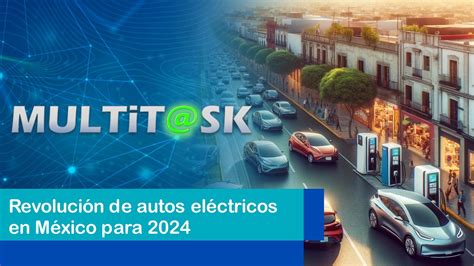 Revolución De Autos Eléctricos En México Para 2024