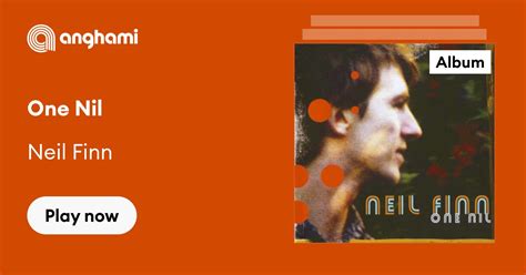 One Nil By Neil Finn Play On Anghami