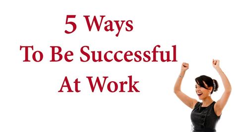 5 Ways To Be Successful At Work Youtube