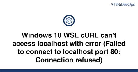 unity curl error 7 failed to connect to localhost port 80 connection