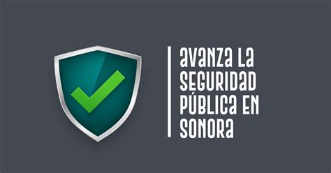 Avanza La Seguridad Pública De Sonora Marco Paz Pellat