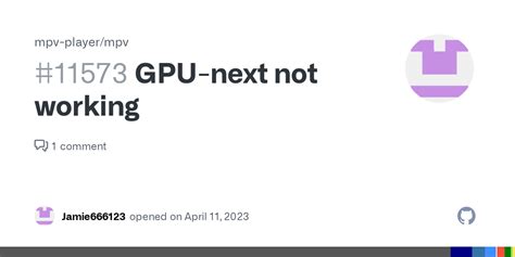 gpu next not working · issue 11573 · mpv player mpv · github