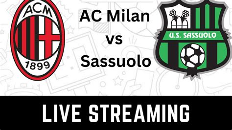 Ac Milan Vs Sassuolo Serie A Live Streaming When And Where To Watch Ac