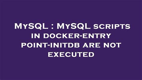 mysql mysql scripts in docker entrypoint initdb are not executed