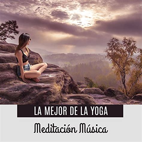 La Mejor De La Yoga Meditación Música Clases De Yoga Concentración