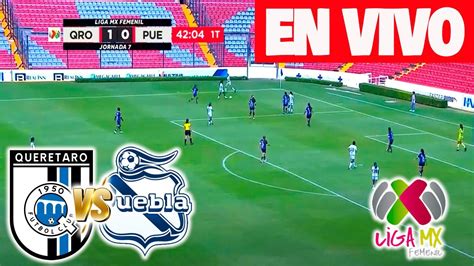 Querétaro Vs Puebla Femenil🔴en Vivo🔴horario Y Dónde Ver El Partido De