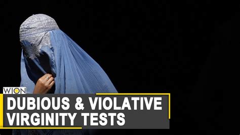Wion Dispatch Afghan Women Illegally Forced Into Virginity Tests