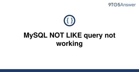 [solved] mysql not like query not working 9to5answer
