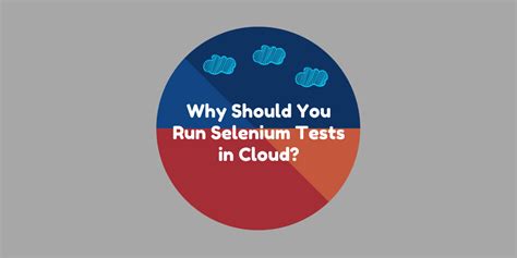 read why should you run selenium tests in cloud
