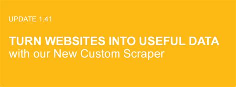 update 1 41 turn websites into useful data with our new custom