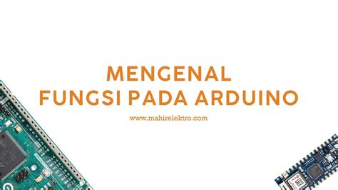 Mengenal Fungsi Pada Arduino Function Mahir Elektro
