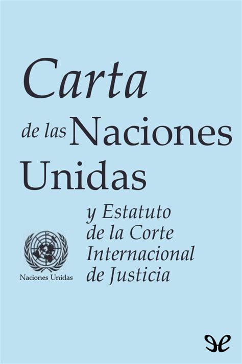 Leer Carta De Las Naciones Unidas Y Estatuto De La Corte Internacional