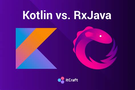 kotlin coroutines vs rxjava spoiled for choices itcraft