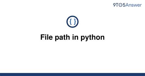 [solved] file path in python 9to5answer