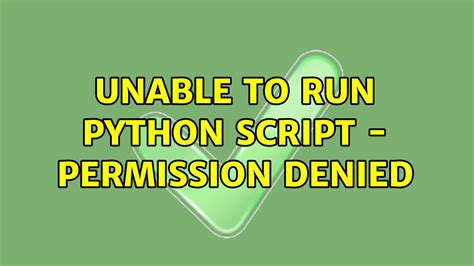 unable to run python script permission denied 4 solutions youtube