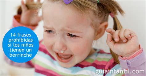 14 Frases Prohibidas Cuando Los Niños Tienen Un Berrinche O Rabieta