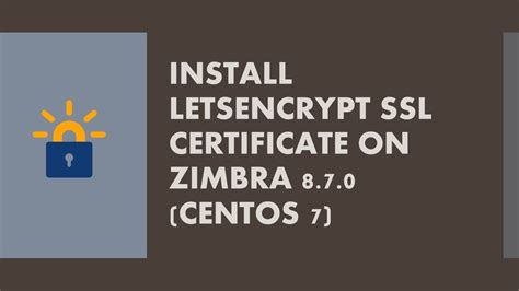 installing letsencrypt ssl cert on zimbra 8 7 cenos7 part 1 youtube